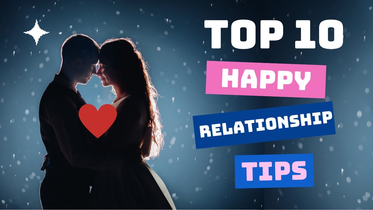 Top 10 Tips for Happy Relationship Forever #HappyRelationship - YouTube