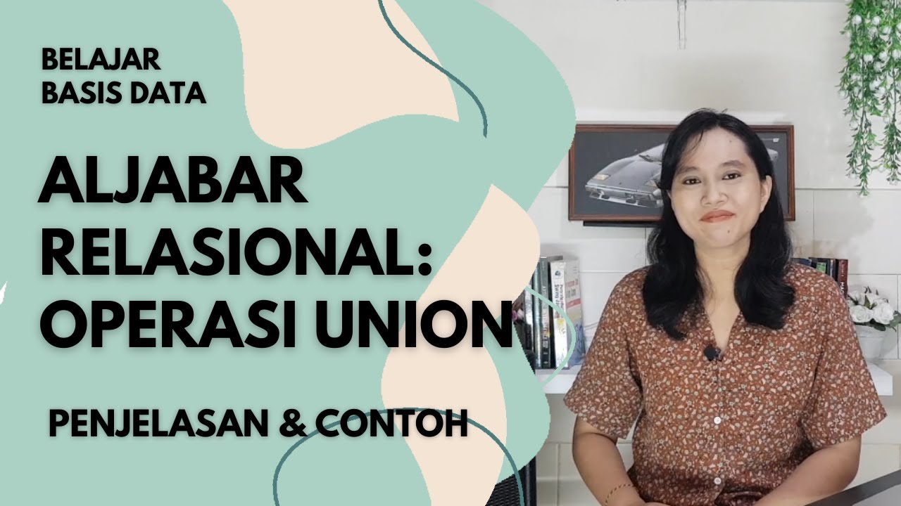 Penjelasan dan Contoh Aljabar Relasional: Operasi Union | Basis Data ...