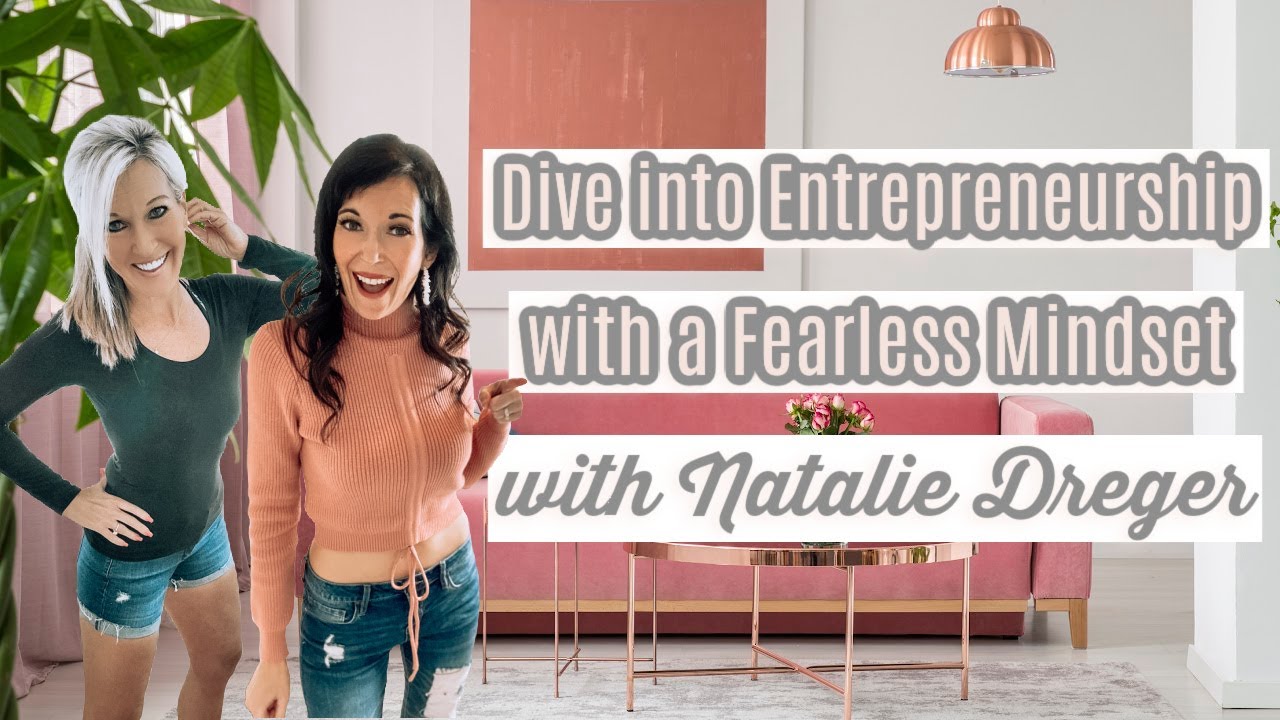 How to Dive into Entrepreneurship with a Fearless Mindset with Natalie ...