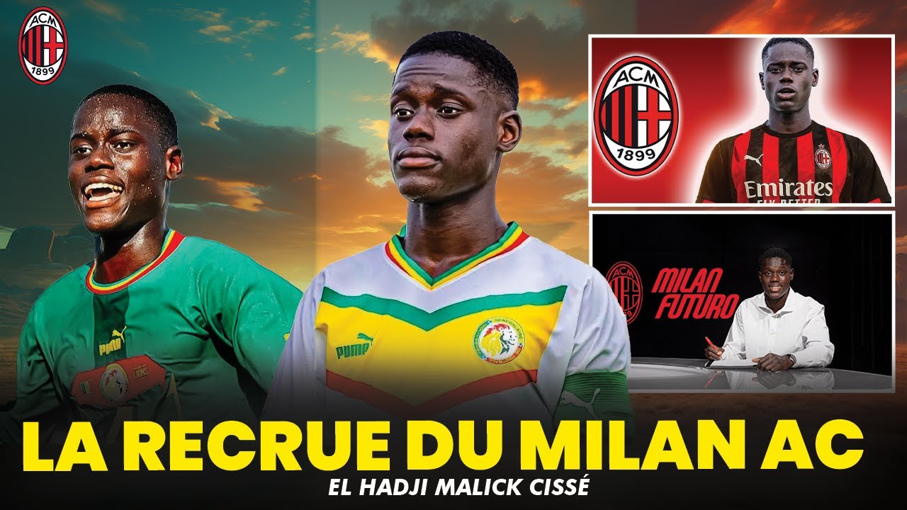 A la découverte d'El Hadji Malick Cissé: la nouvelle recrue du Milan AC ...