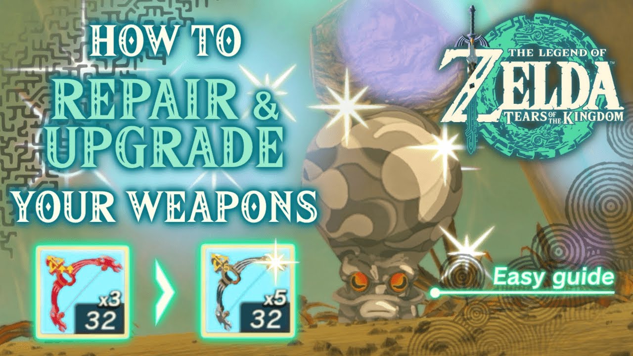 Don't break your best weapons - repair them! Repairing and upgrading guide / Tears of the ...