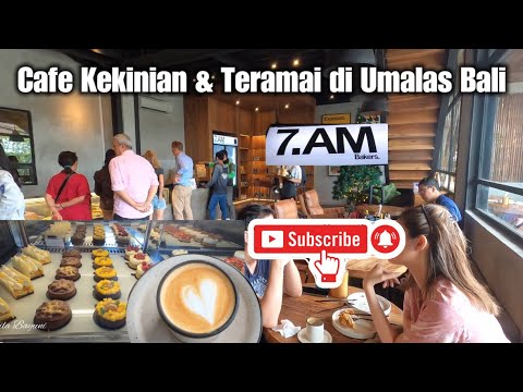 Cafe Kekinian dan Teramai di Umalas Bali | 7.AM Baker’s Club Bali | Cafe Hits Bali - YouTube