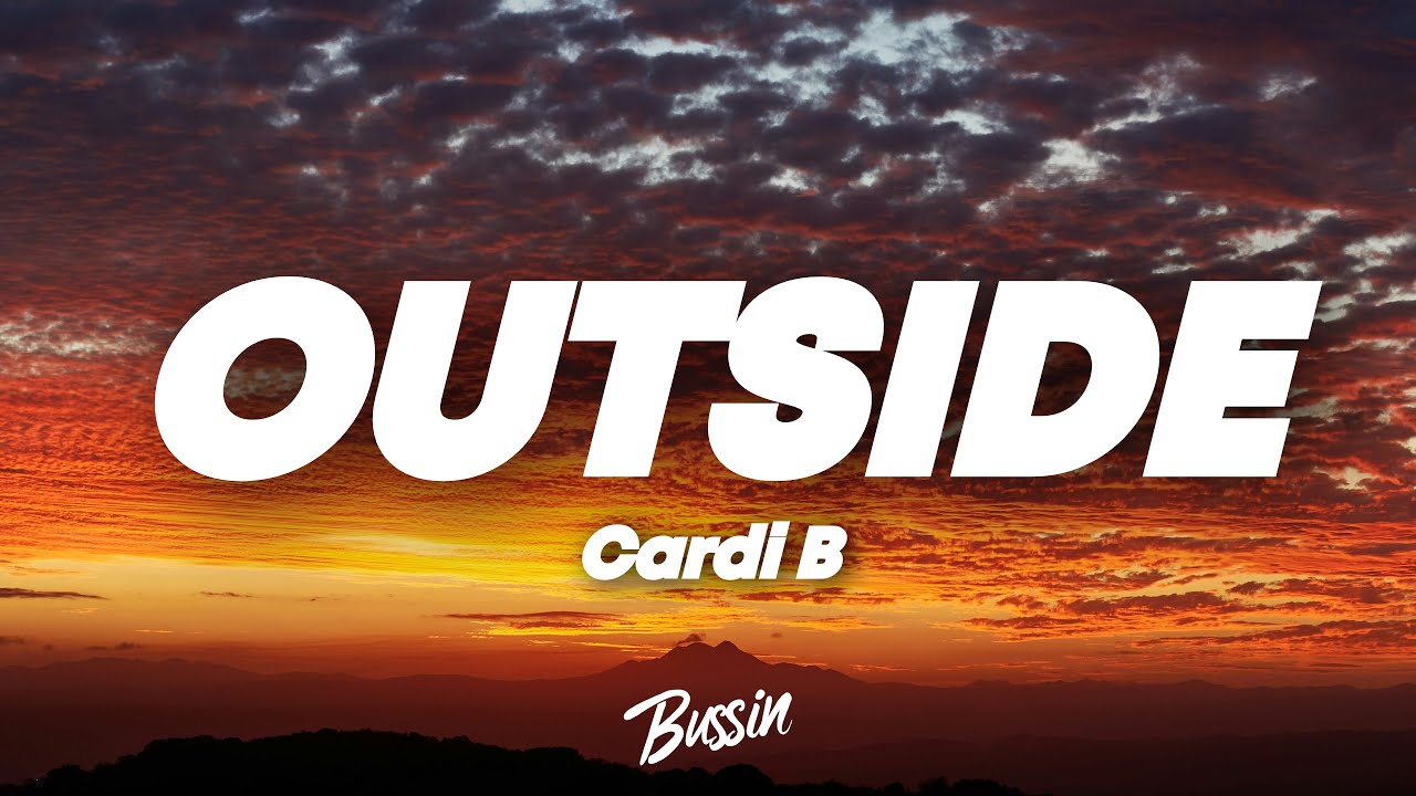 Cardi B - Outside (Lyrics) - YouTube