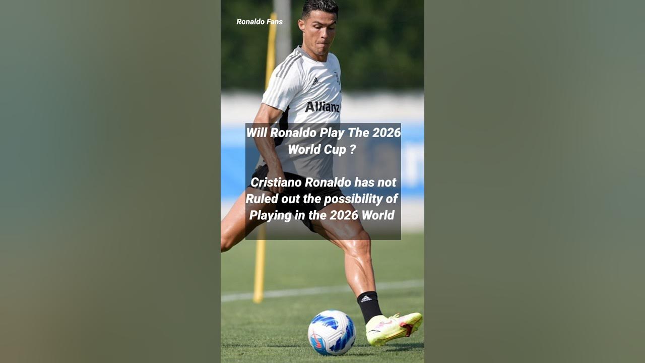 WILL RONALDO PLAY THE 2026 WORLD CUP ? #ronaldo #cr7 #ronaldofans | - YouTube