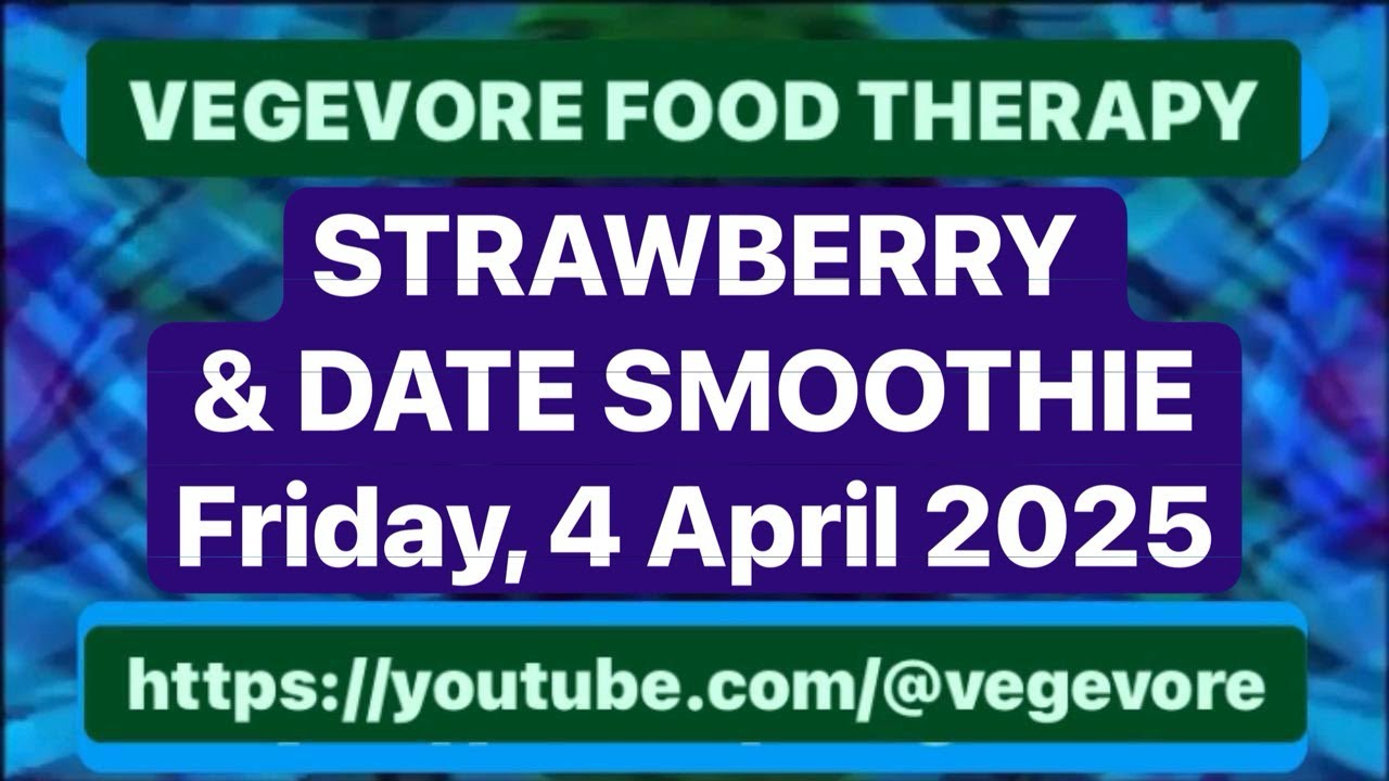 STRAWBERRY & DATE SMOOTHIE | Friday, 4 April 2025 - YouTube
