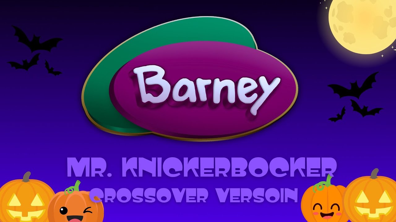 Barney: Mr. Knickerbocker (My Crossover Version) - YouTube