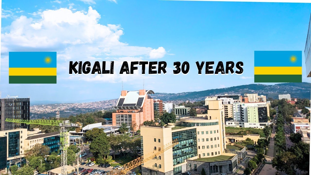 Rwanda Transformation After 30 Years || Kigali Today - YouTube