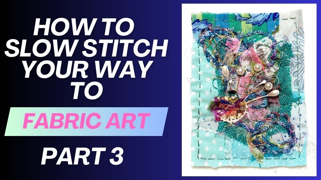 How To Elevate Slow Stitching: From Basic to Fiber Art - Example 3 ...
