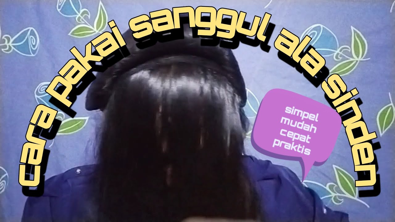 tutorial pakai sanggul jawa ala sinden - YouTube
