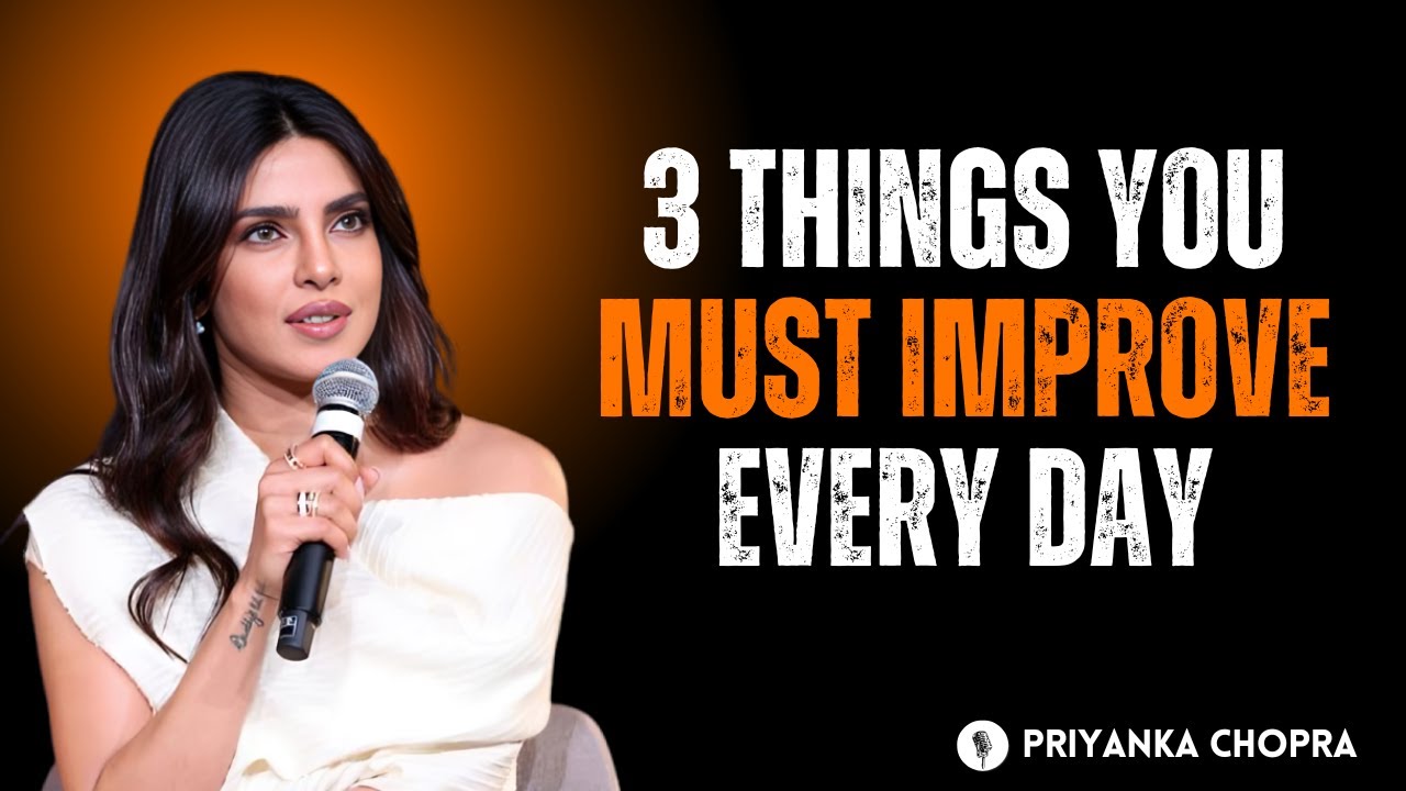 🔥 3 Things You Must Improve Every Day | Priyanka Chopra Motivation ...