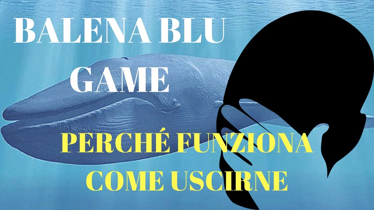 Perché funziona e come uscire dal gioco Balena Blu (Blue Whale) - YouTube