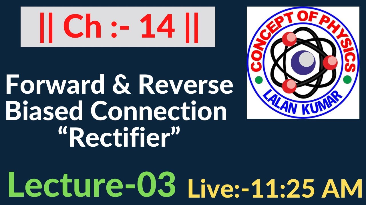 12th PHY || Ch - 14 || Le - 3 || Forward & Reverse Basic Connection ...