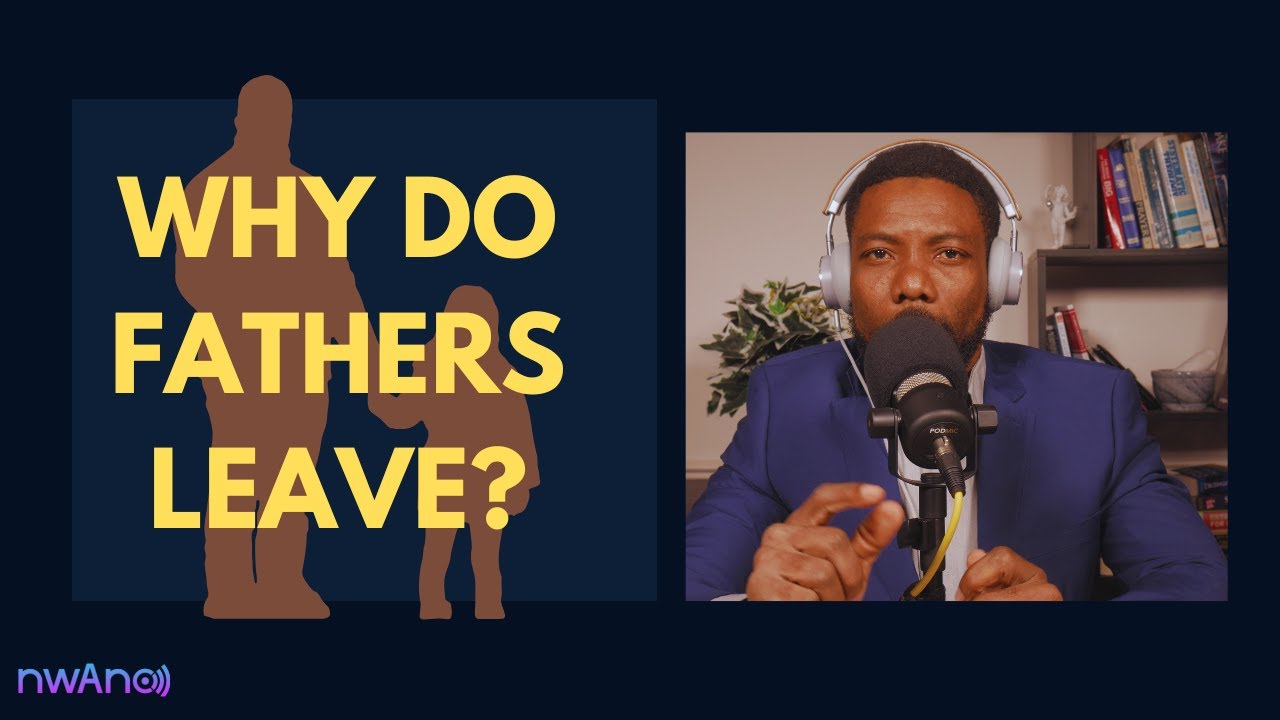 WHY DO FATHERS LEAVE? - YouTube