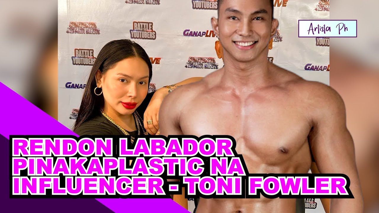 SI RENDON LABADOR ANG PINAKAPLASTIC NA INFLUENCER AYON KAY TONI FOWLER ...