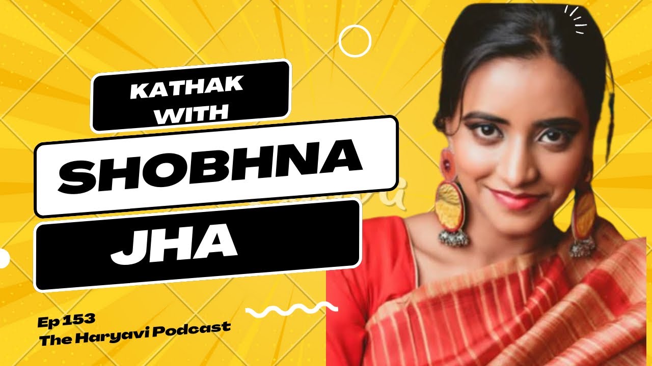 Kathak with Shobhna Jha | The Haryanvi Podcast - YouTube