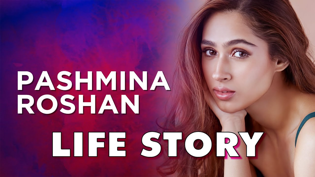 Pashmina Roshan Life Story | Biography - YouTube