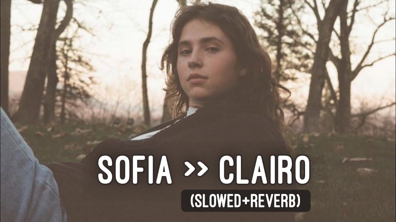 𝑺𝒐𝒇𝒊𝒂 ~ 𝑪𝒍𝒂𝒊𝒓𝒐 (𝒔𝒍𝒐𝒘𝒆𝒅+𝒓𝒆𝒗𝒆𝒓𝒃) - YouTube