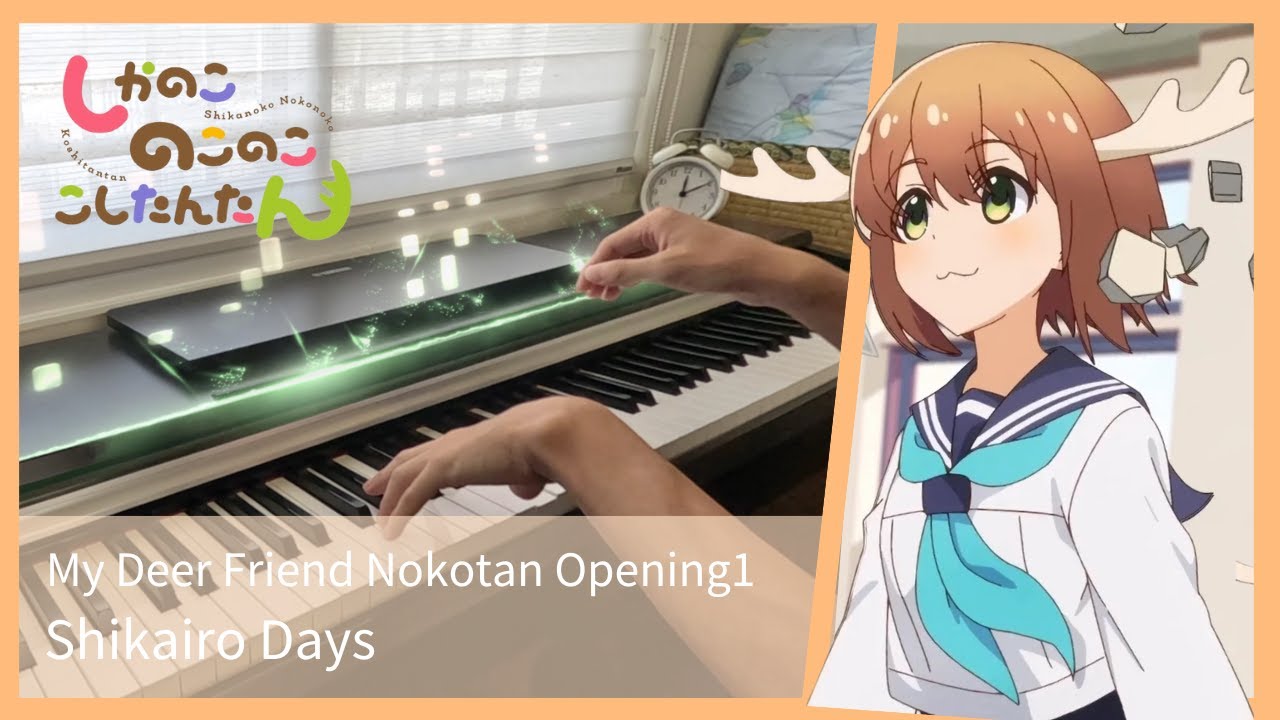 My Deer Friend Nokotan Opening1 「Shikairo Days」piano cover - YouTube