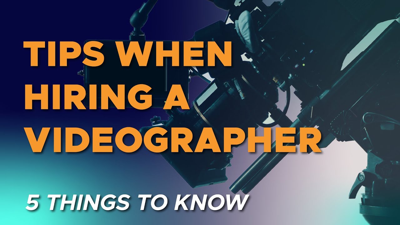 5 Tips for Hiring a Videographer for Your Business - YouTube