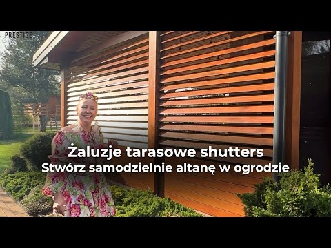 Żaluzje tarasowe shutters. Stwórz samodzielnie altanę w ogrodzie