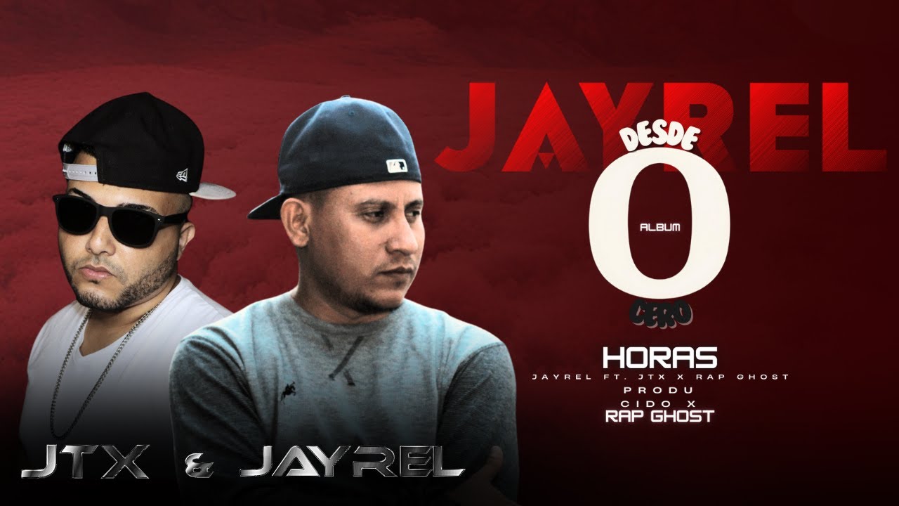 HORAS - @jayreloficial Ft. @JTXElDeLaFeImparable @rapghost_ Oficial ...
