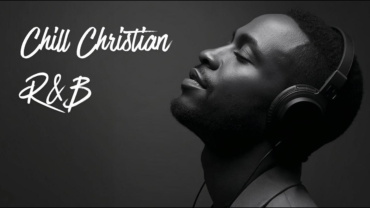 Chill Christian R&B Vol. 10 | Peace, Strength & Hope in God - YouTube