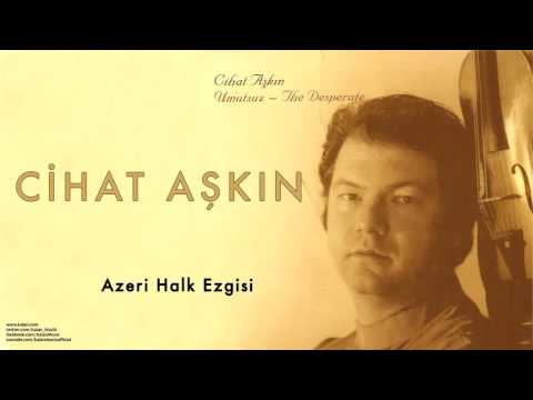 Cihat Aşkın - Nazbarı ( Azeri Halk Ezgisi ) [ Umutsuz 2004 © Kalan Müzik ]