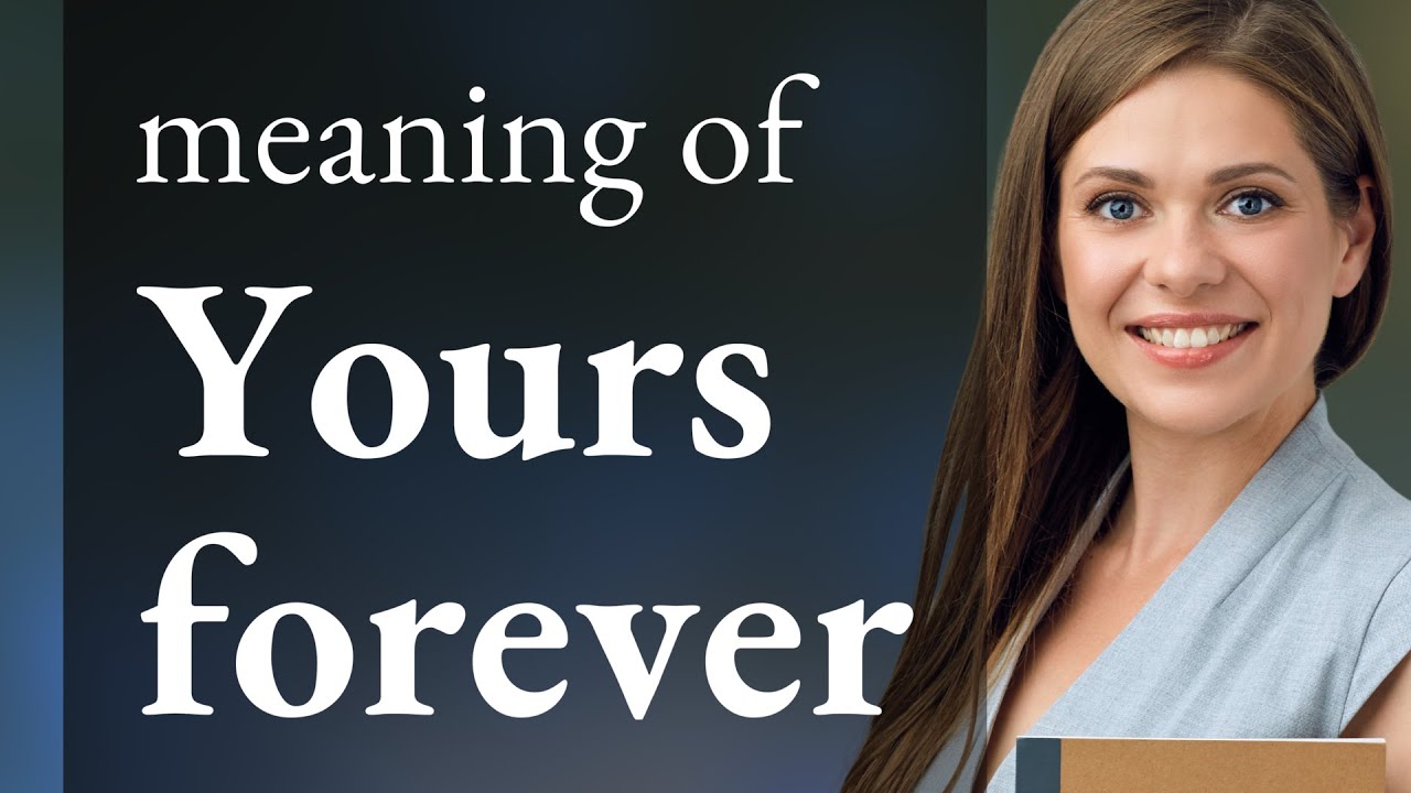 Understanding the Phrase "Yours Forever" in English - YouTube