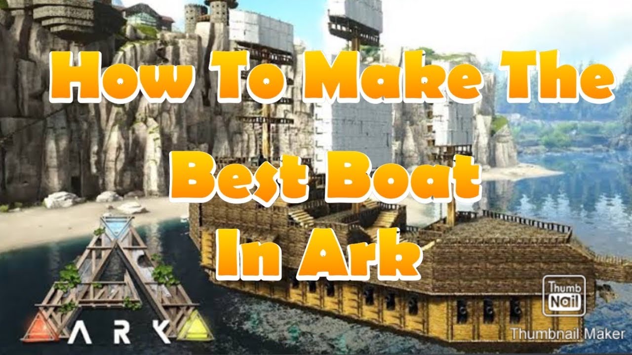 How To Make The Best Boat | Ark Survival Evolved - YouTube