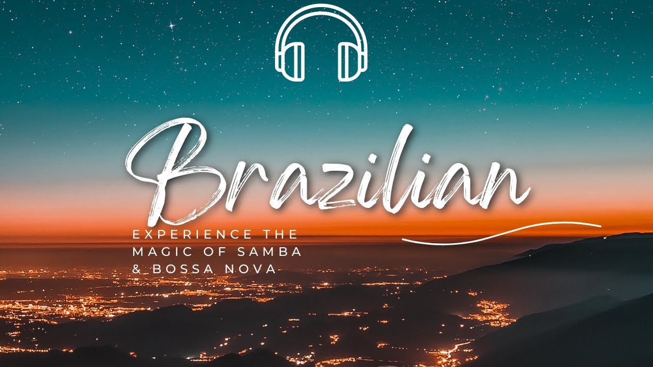 🎶 Brazilian Acoustic Romantic Music: Experience the magic of Samba ...