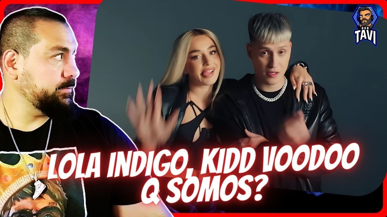 REACCION A Lola Indigo, Kidd Voodoo - Q SOMOS? (Video Oficial) - YouTube