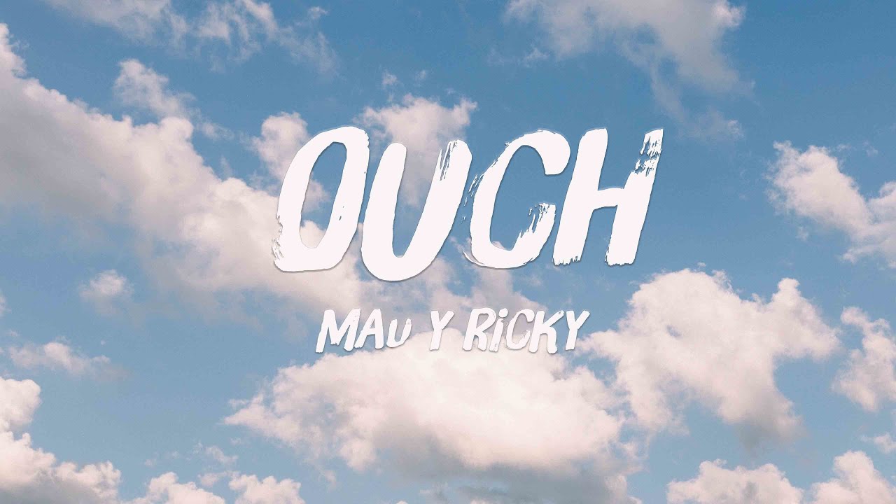 OUCH - Mau y Ricky (Lyrics Video) 💞 - YouTube