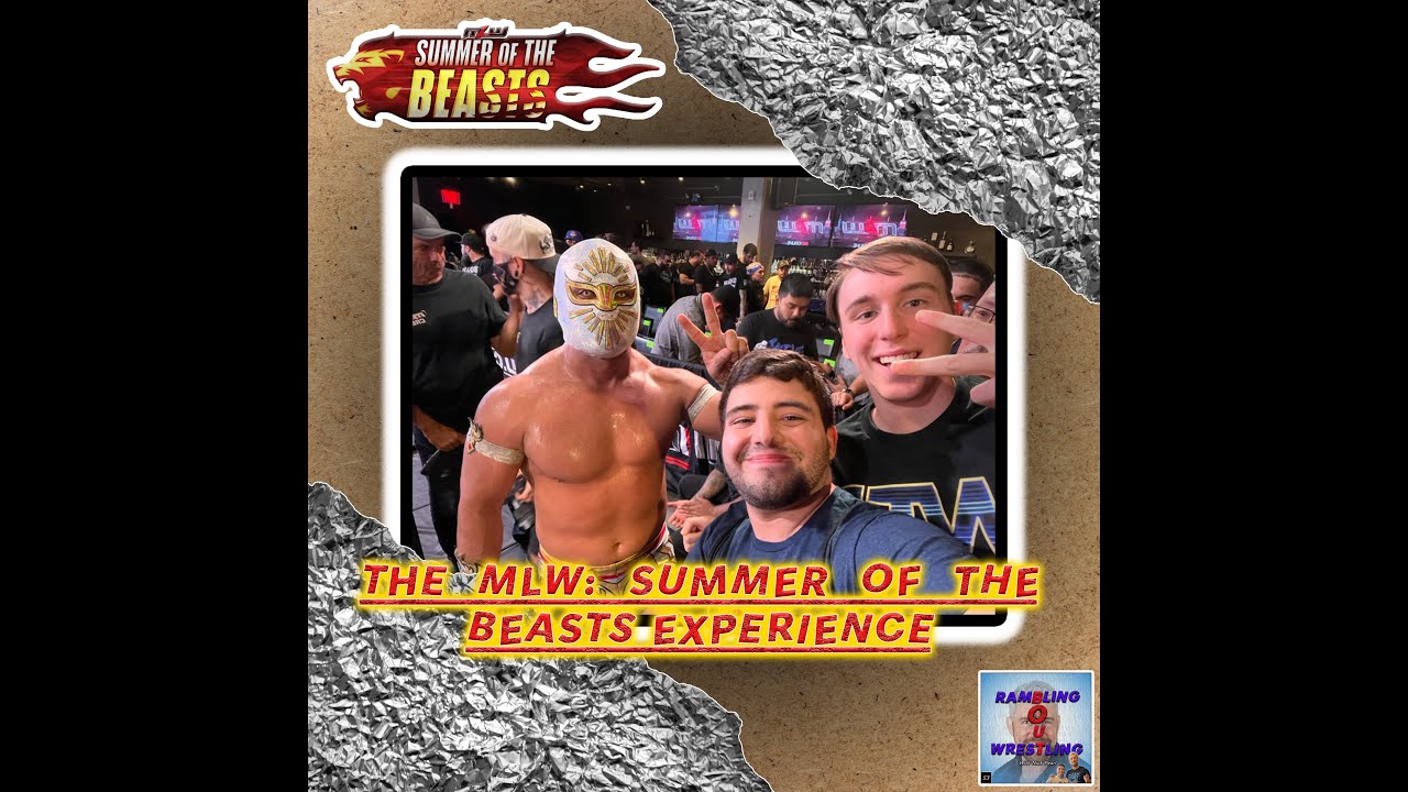 Rambling Bout Wrestling S3 E3 - THE MLW: SUMMER OF THE BEASTS 2024 ...