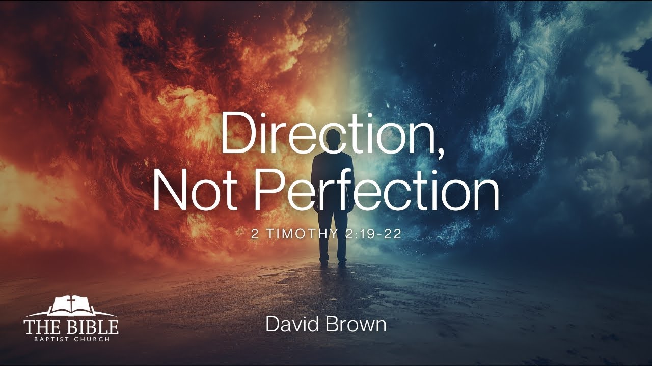 Direction Not Perfection - 2 Timothy 2:19-22 | David Brown - YouTube