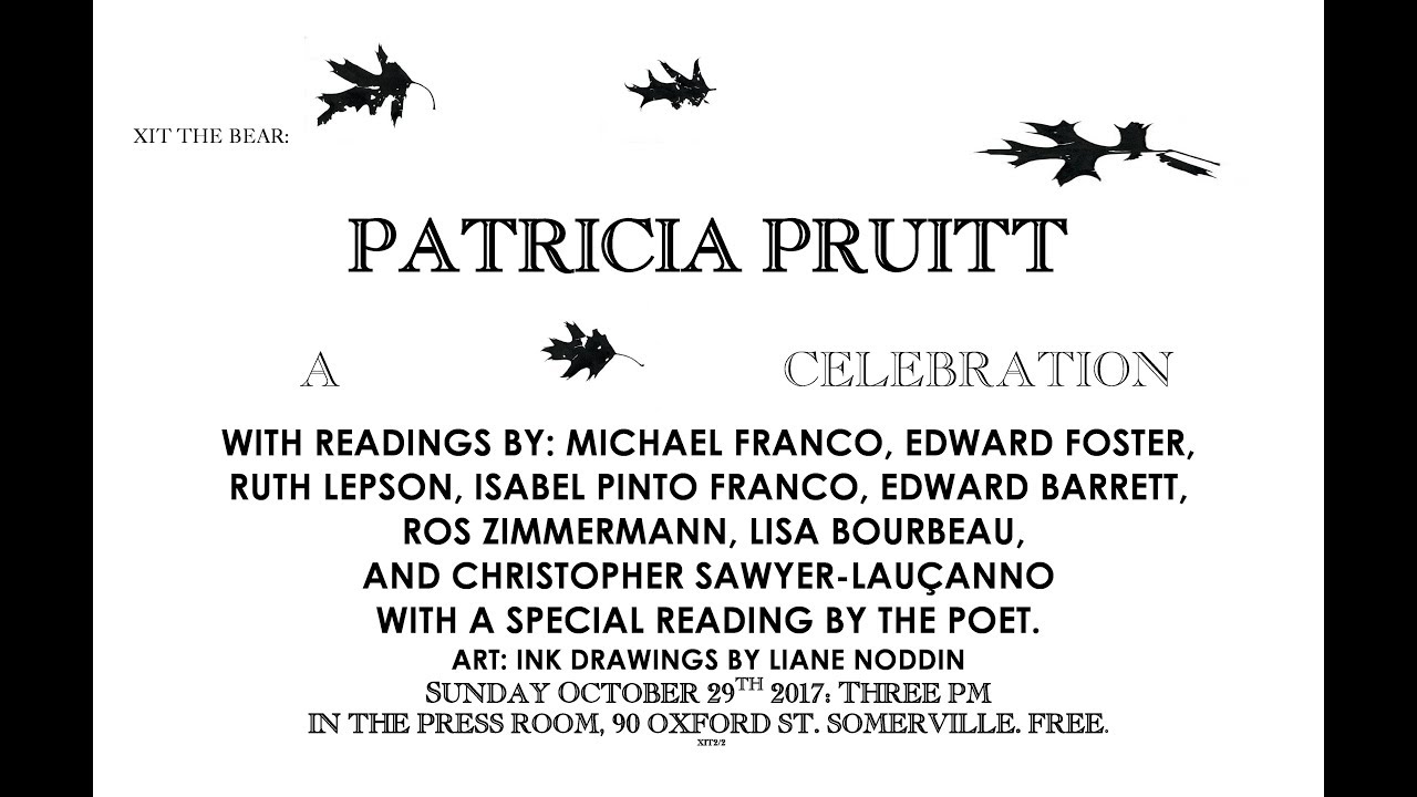 PATRICIA PRUITT: A CELEBRATION: Readings at Xit The Bear Oxtober 2017 ...