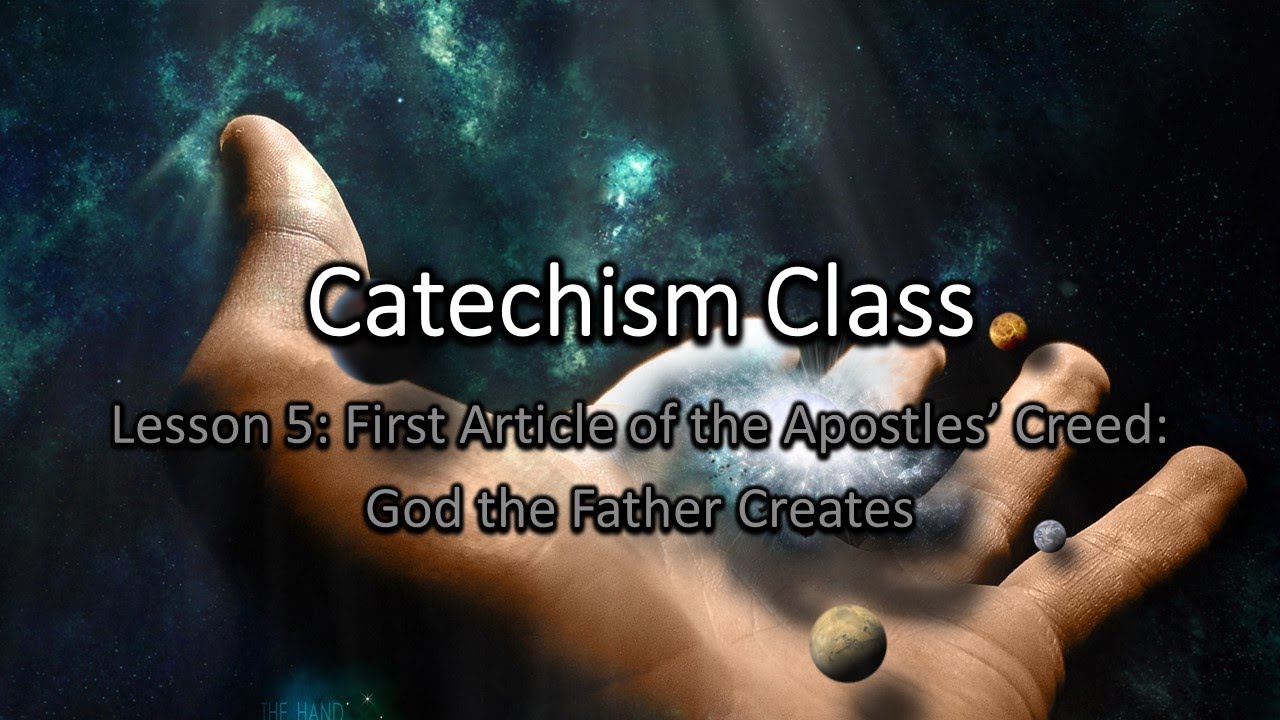 Lesson 5: First Article of the Apostles' Creed--God the Father Creates ...