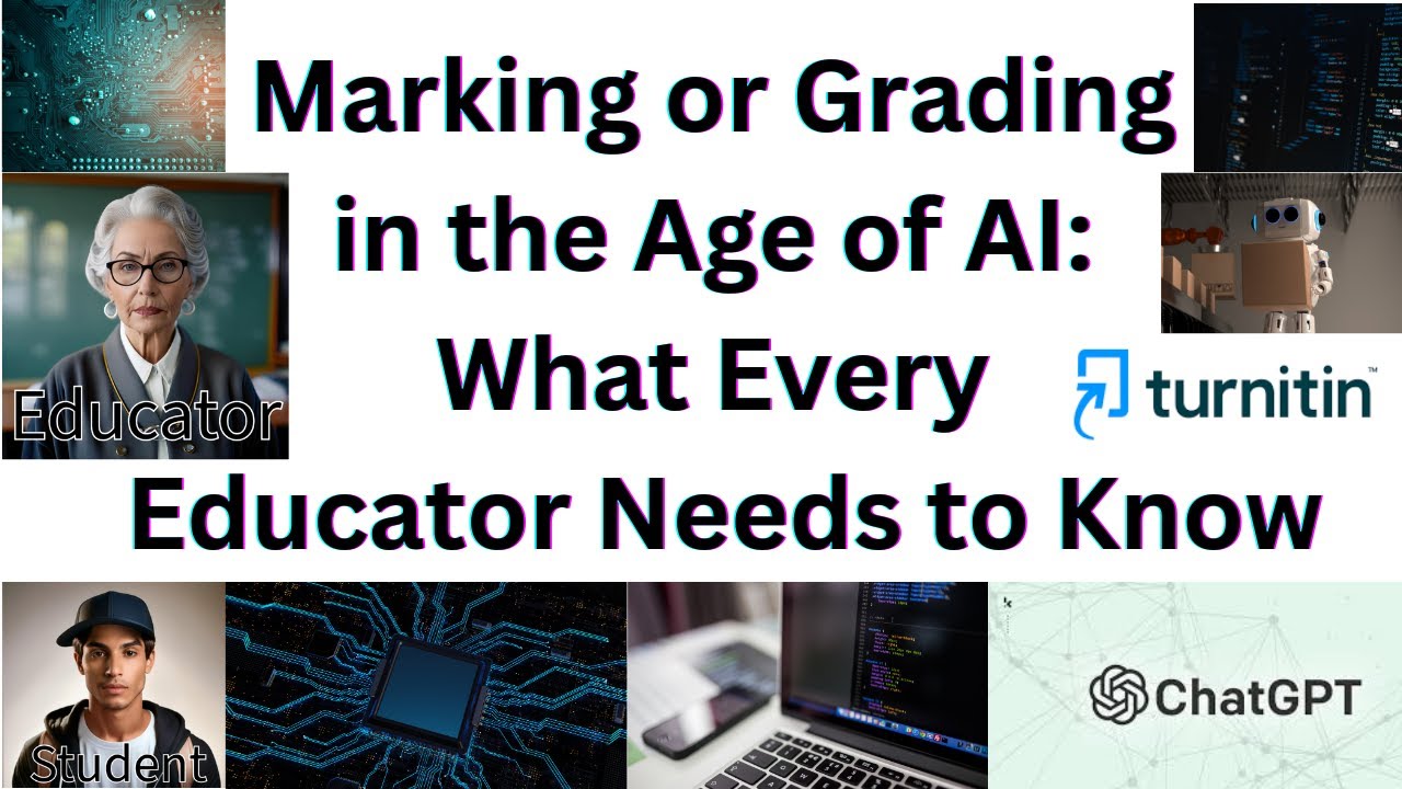 Marking or Grading in the Age of AI: What Every Educator Needs to Know ...