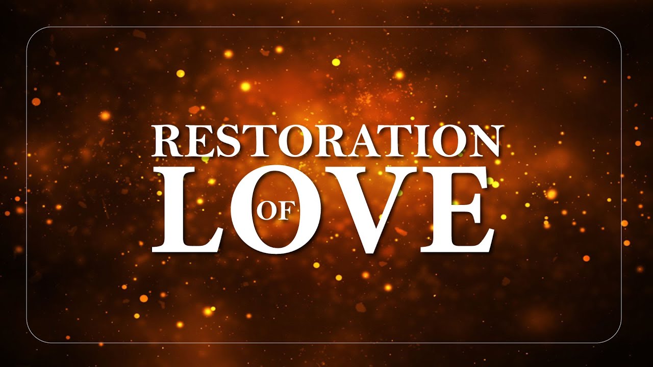 RESTORATION OF LOVE - YouTube