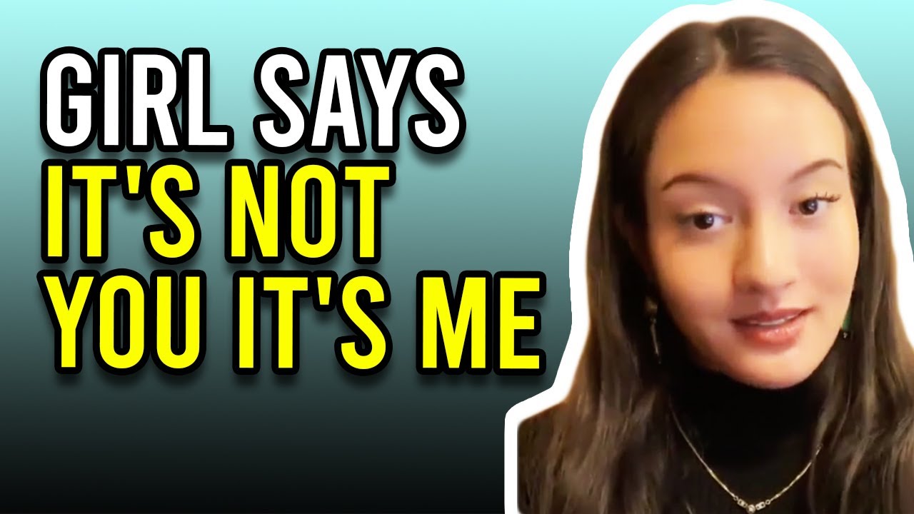 What It Means When A Girl Says It's Not You It's Me - YouTube