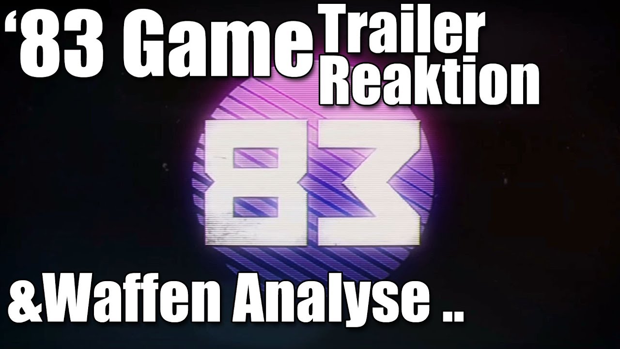 '83 Game Announcement Trailer Reaktion und Waffen Analyse - YouTube