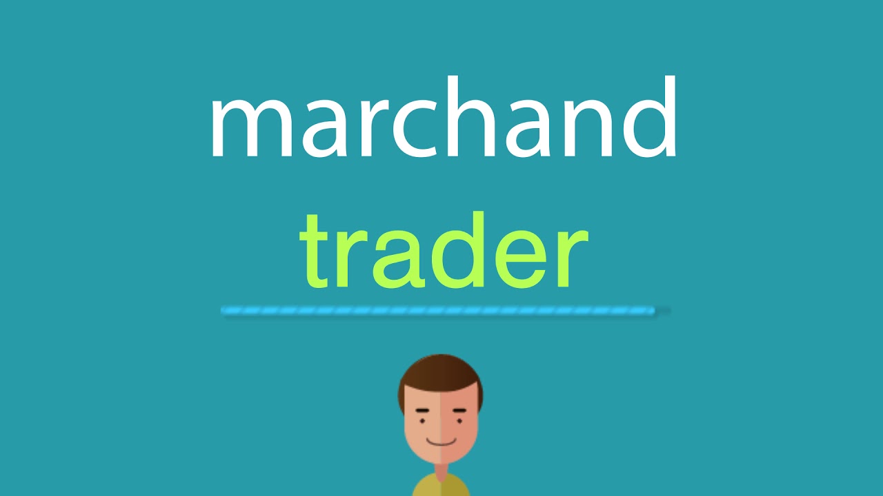 Comment dire marchand en anglais - YouTube