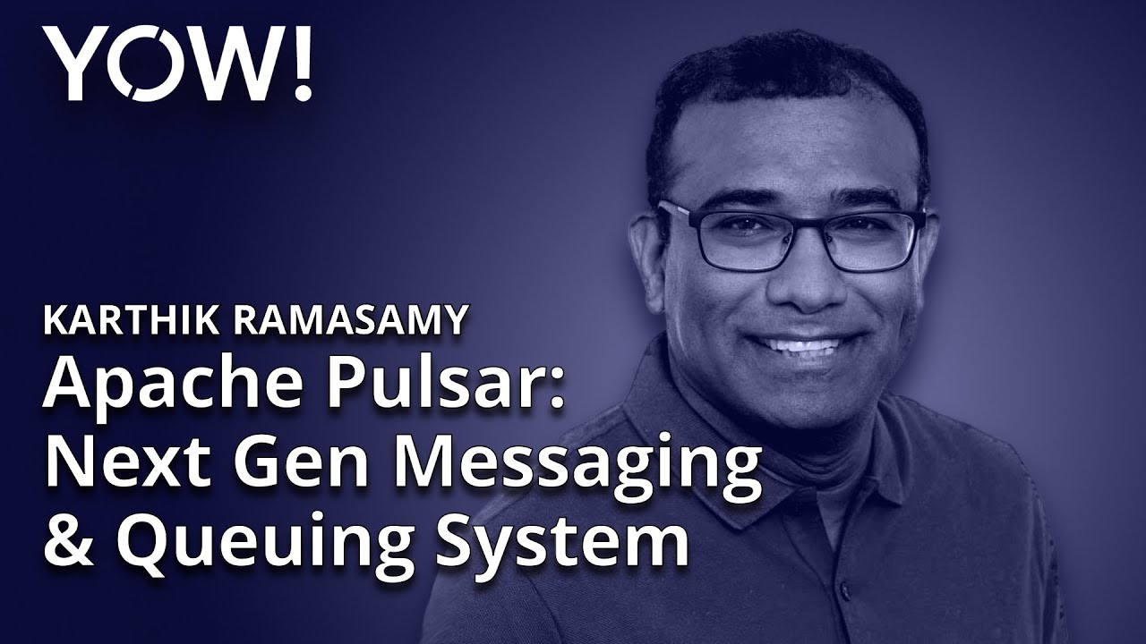 Apache Pulsar: The Next Gen Messaging & Queuing System • Karthik Ramasamy • YOW! 2020 - YouTube