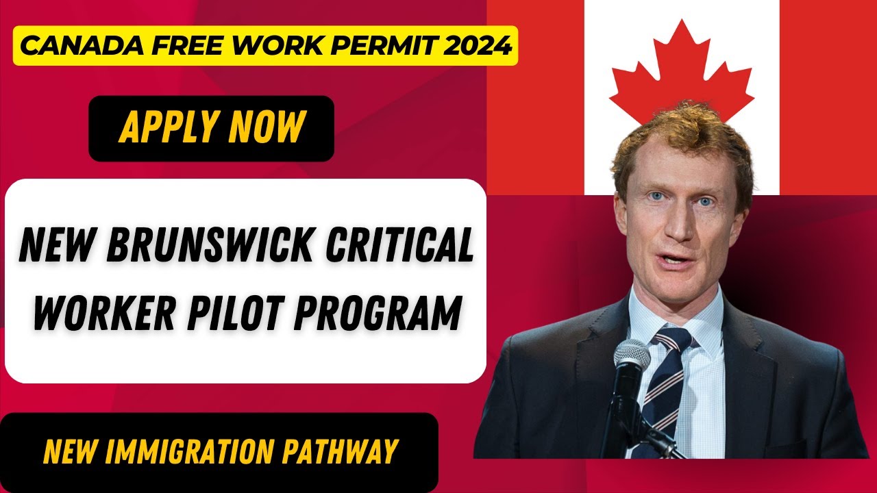 NEW BRUNSWICK CRITICAL WORKER PILOT PROGRAM| GET FREE WORK PERMIT TO ...