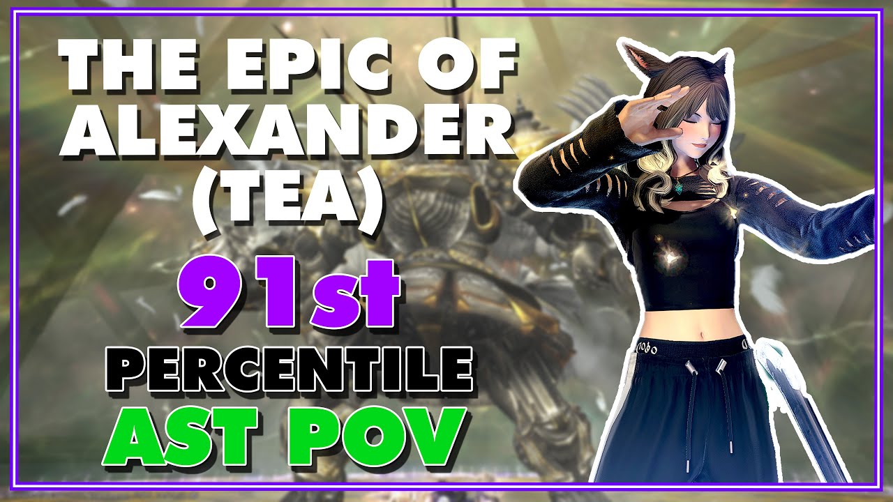 FFXIV - The Epic of Alexander (TEA) - AST PoV (91% nDPS) Elinabin PF ...