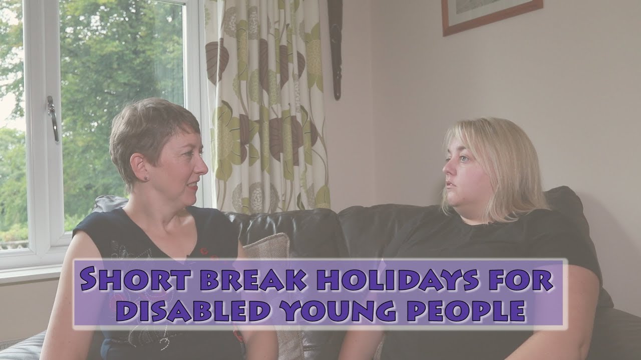 Short break holidays/Non-building based respite for disabled young ...
