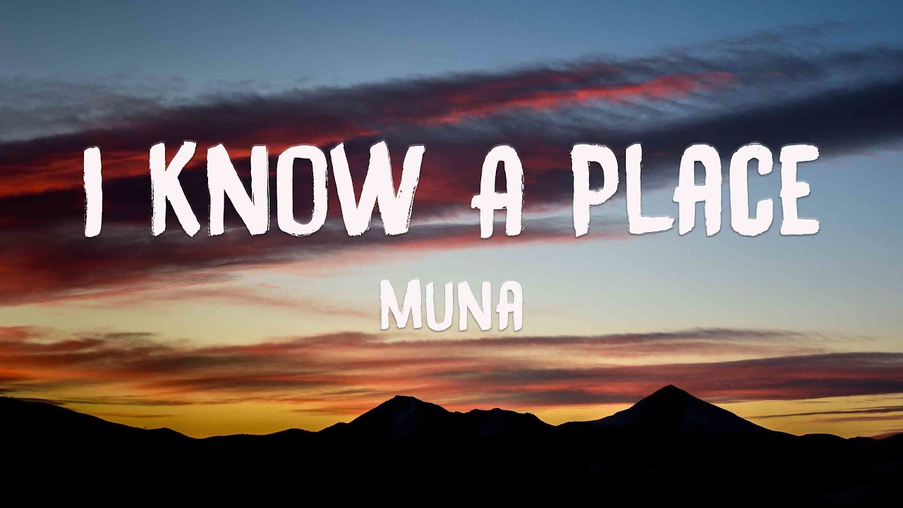 I Know A Place - MUNA - [Lyrics Video]🍃 - YouTube