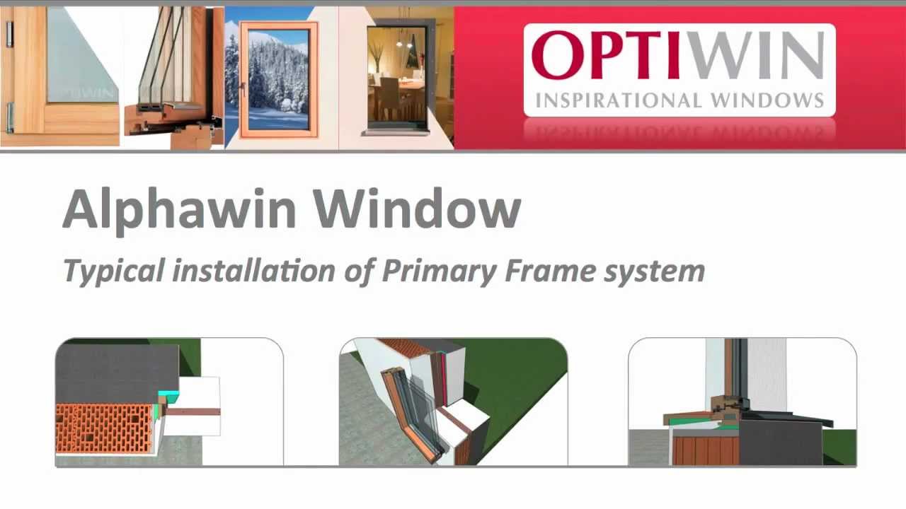 Alphawin Window from OPTIWIN - Typical installation of primary frame ...