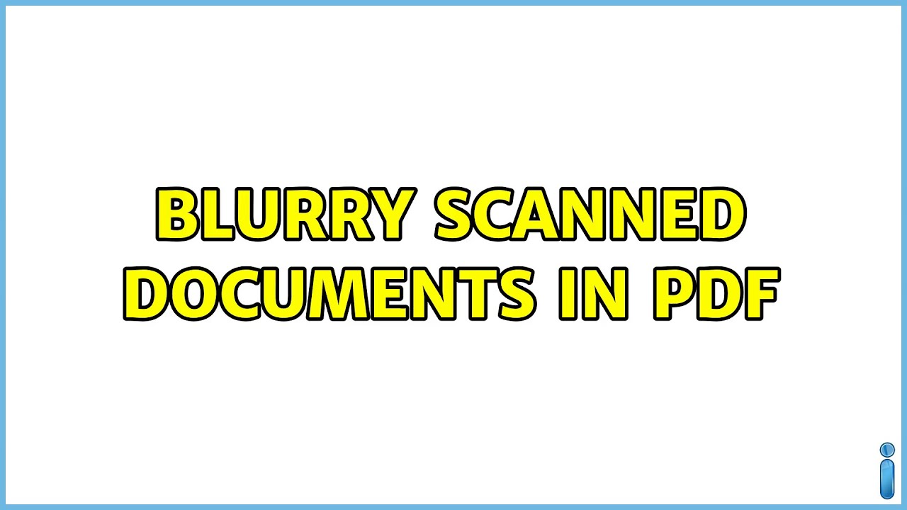 Blurry scanned documents in pdf (2 Solutions!!) - YouTube