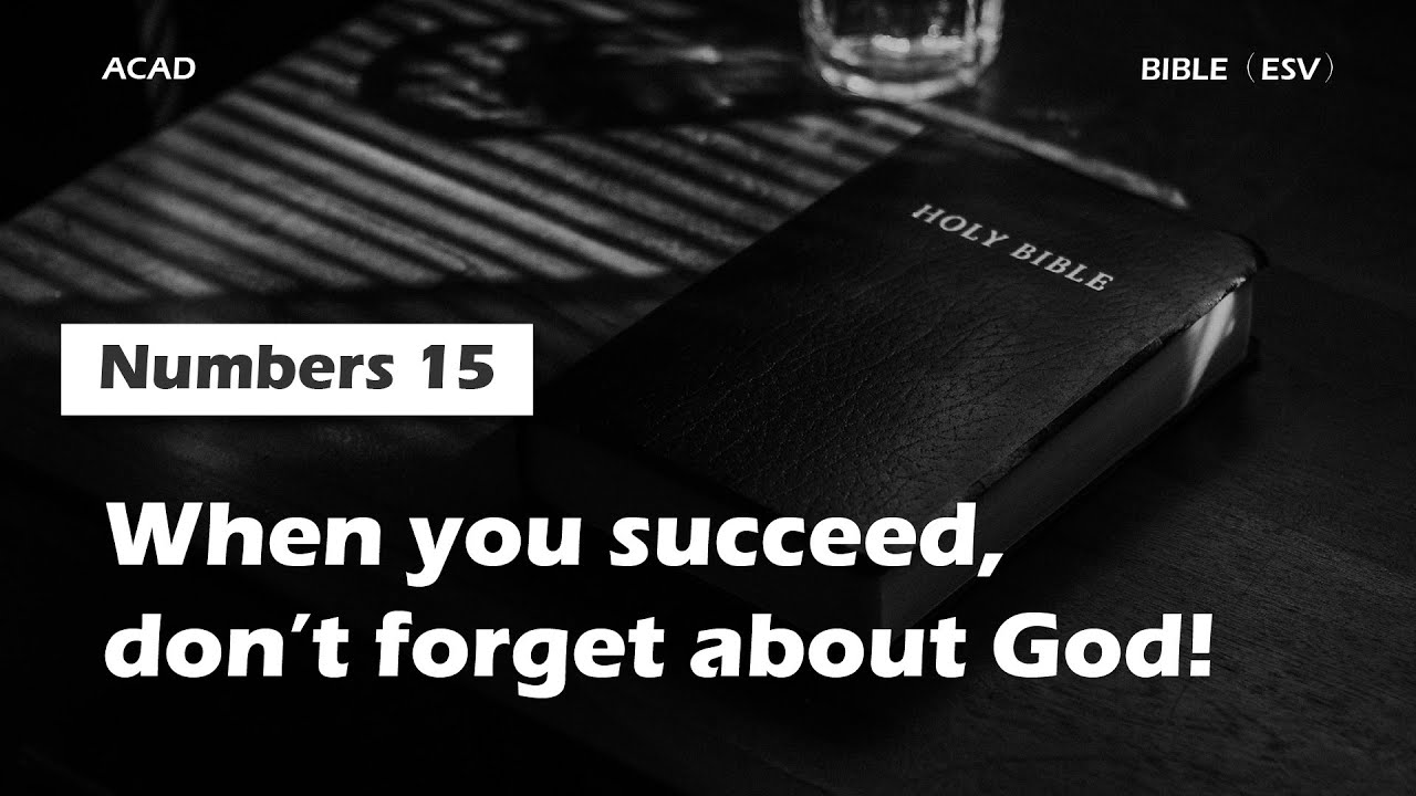 【Numbers 15】When you succeed, don’t forget about God! ｜ACAD Bible ...