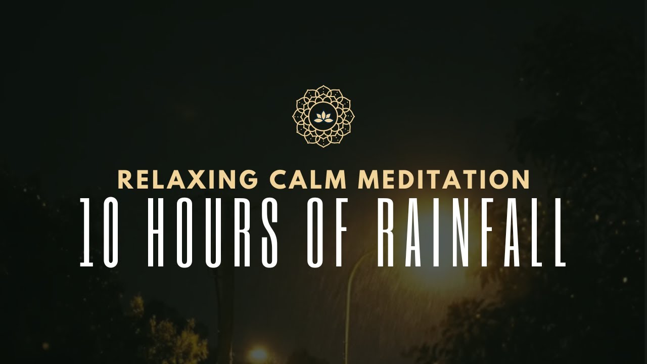 10 Hours of Calm Rainfall: The Perfect Background Sound for Relaxation ...